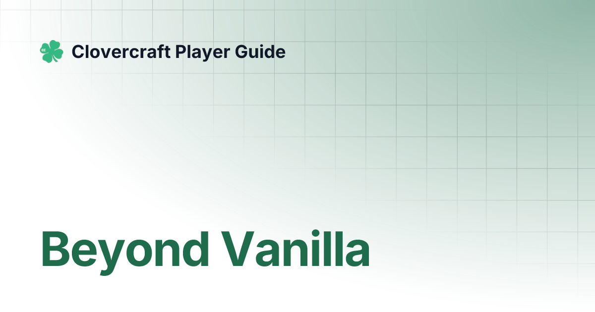 Beyond Vanilla | Clovercraft Player Guide